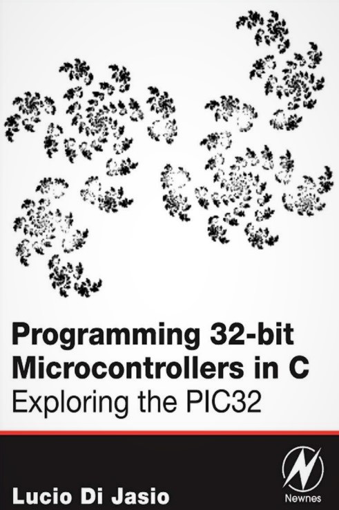Programming 32-bit Microcontrollers in C - Exploring the PIC32 ...
